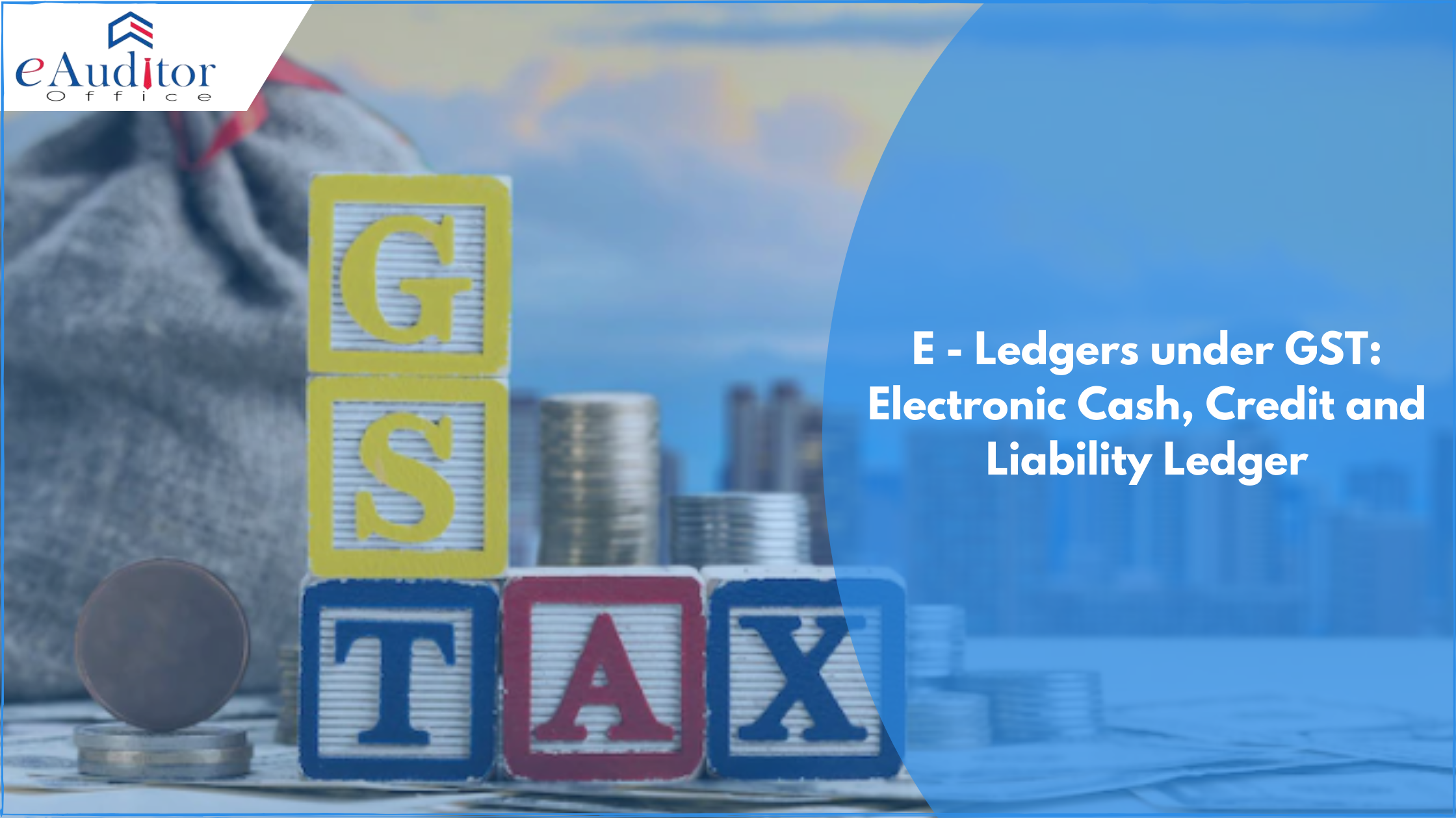 E- Ledgers Under GST from eAuditor Office