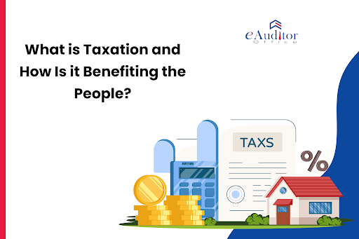 What is Taxation and How Is it Benefiting the People? - eAuditor Office